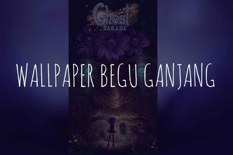 WALLPAPER - BEGUGANJANG · Karyakarsa
