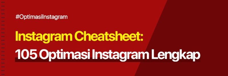 Instagram Cheatsheet: Optimasi Instagram Lengkap · Karyakarsa