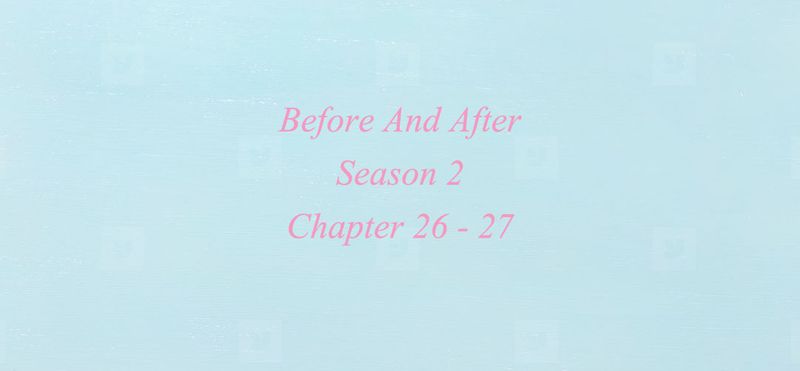 Before And After Season 2 (Chapter 26 -27) · Karyakarsa