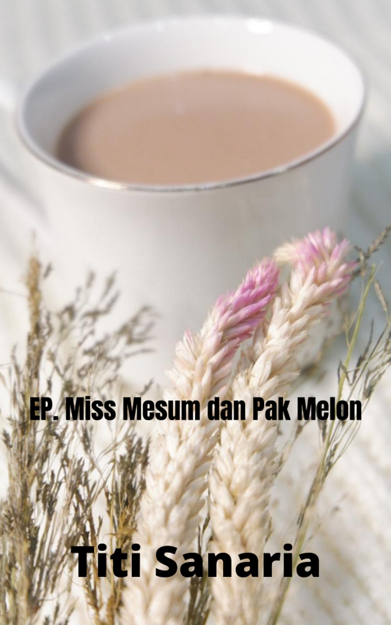 EP. Miss Mesum dan Pak Melon · Karyakarsa