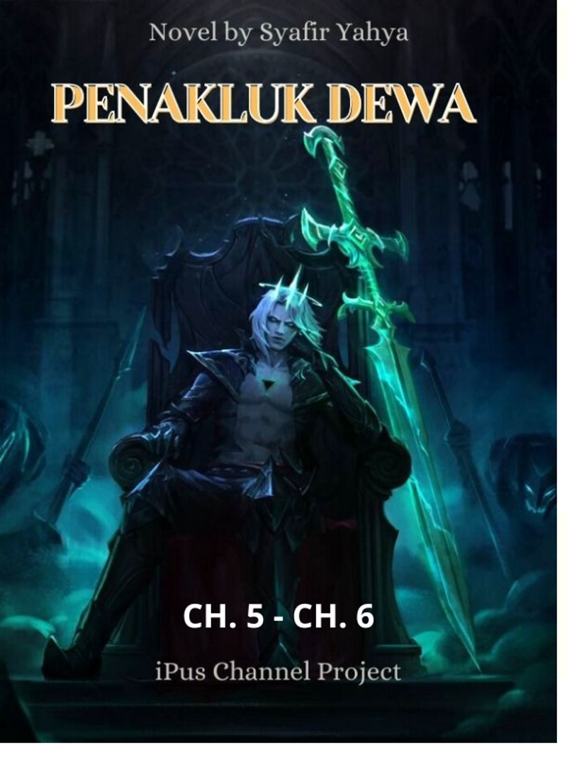 Penakluk Dewa | CH. 5 - 6 | Penulis: Syafir Yahya · Karyakarsa