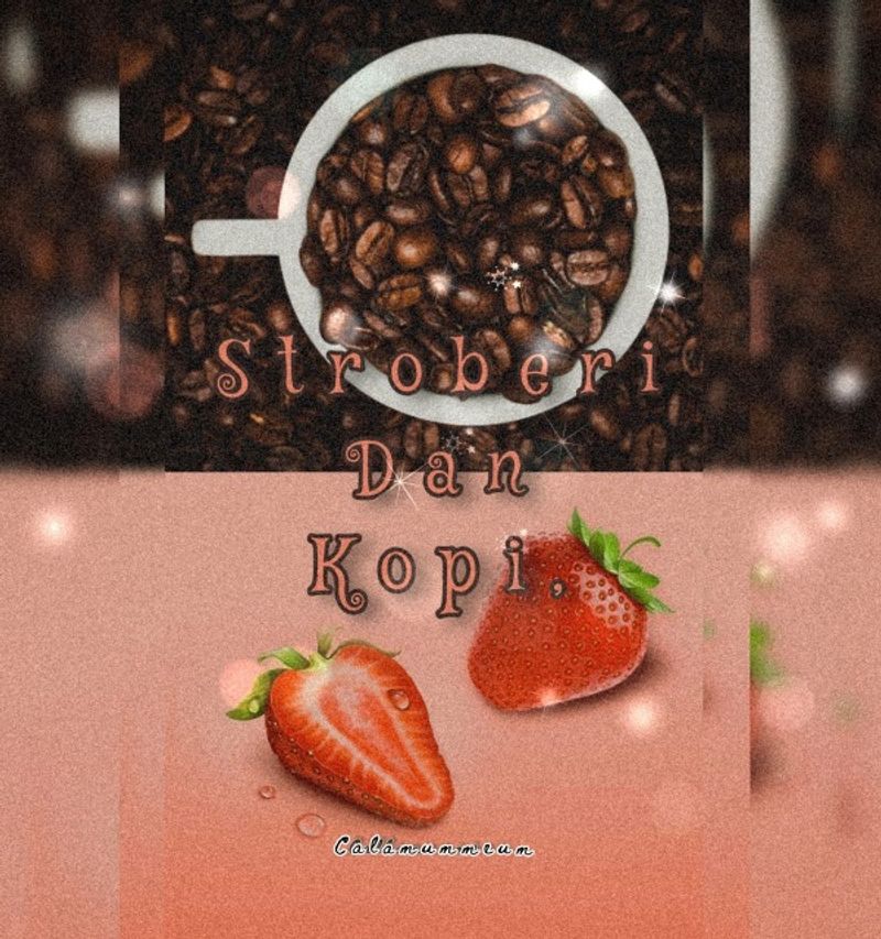 Stroberi dan kopi (Extrapart 04) · Karyakarsa
