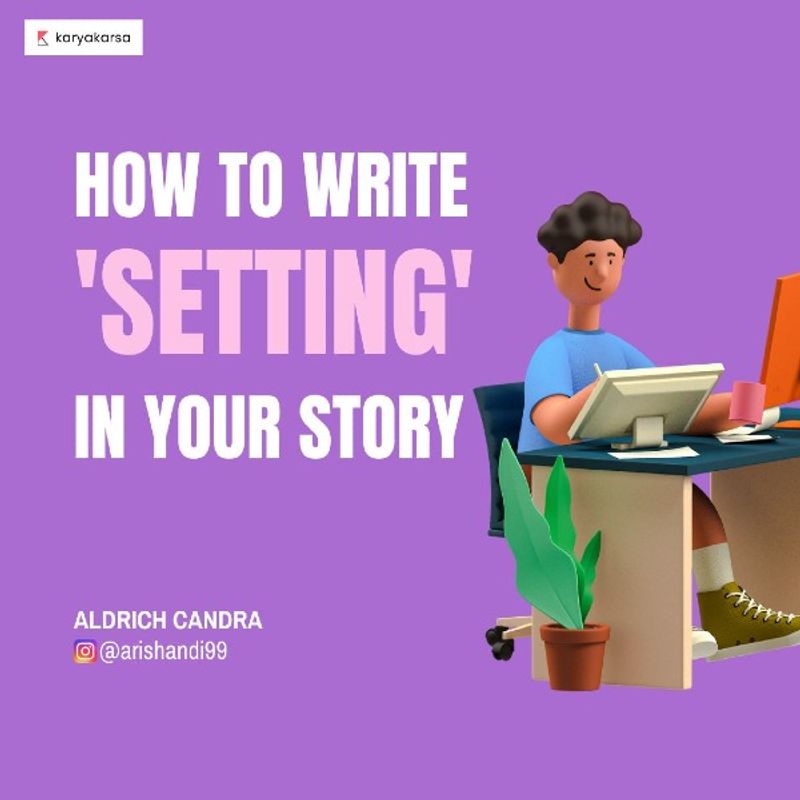 How to Write 'Setting' in Your Story · Karyakarsa
