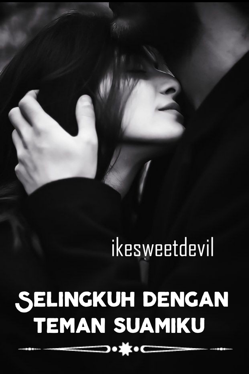 GRATIS || Selingkuh dengan teman suamiku (PROLOG-PART 08) · Karyakarsa