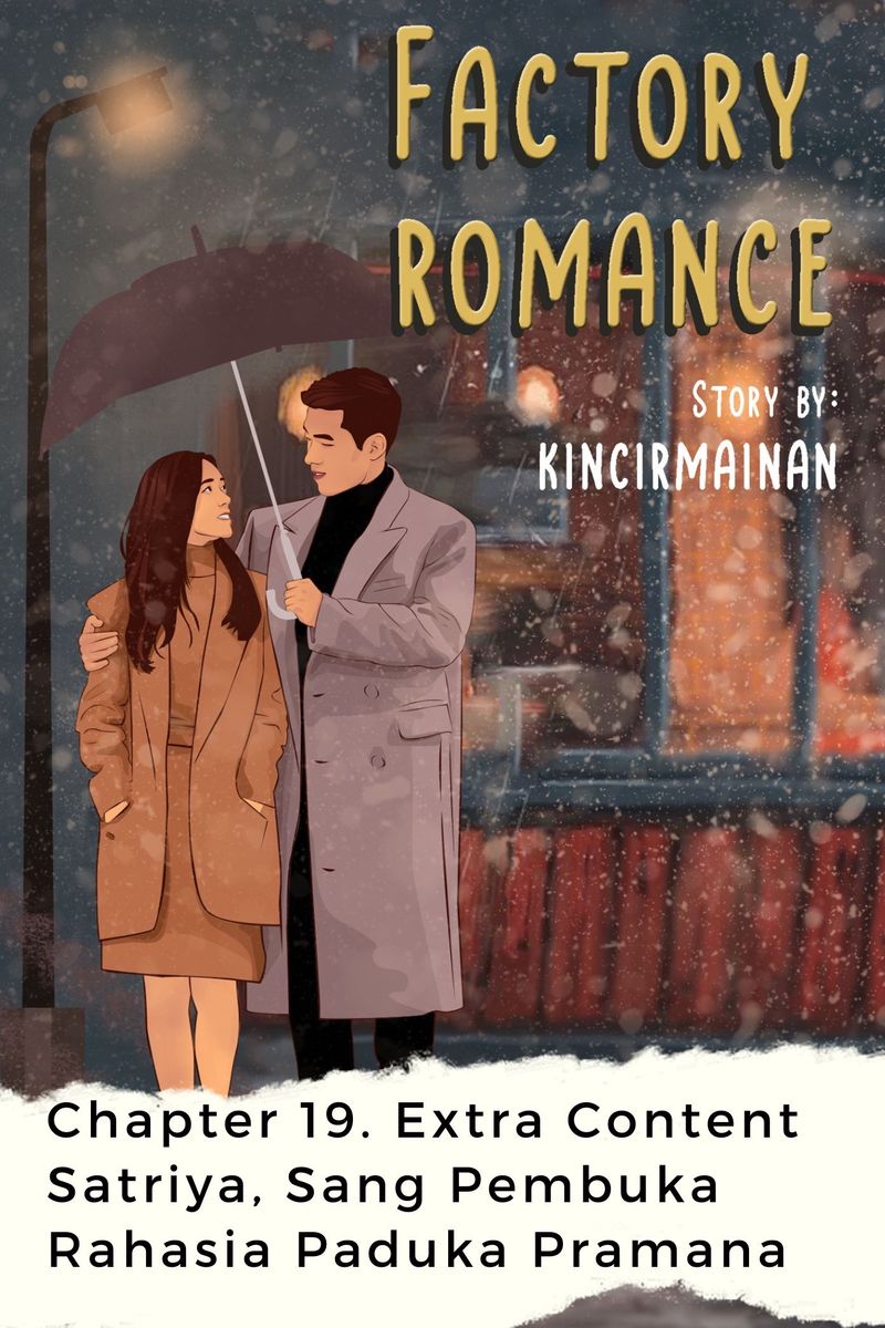 Factory Romance Chapter 19 (Extra Part) Satriya Sang Pembuka Rahasia Paduka Pramana · Karyakarsa
