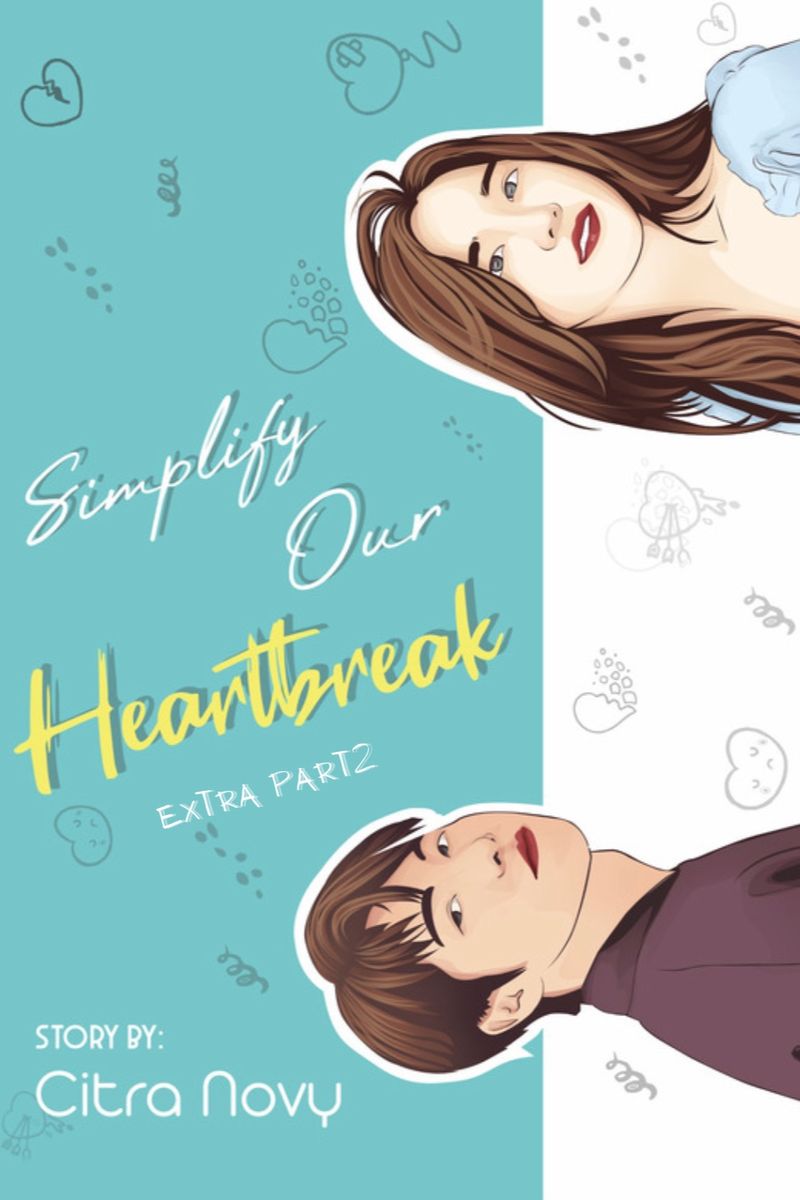 Simplify Our Heartbreak Extra Part 2 · Karyakarsa