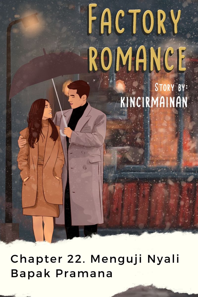 Factory Romance Chapter 22. Menguji Nyali Bapak Pramana · Karyakarsa