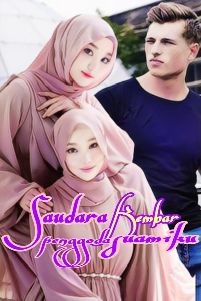 Saudara Kembar Penggoda Suamiku Part 15 - 16 · Karyakarsa