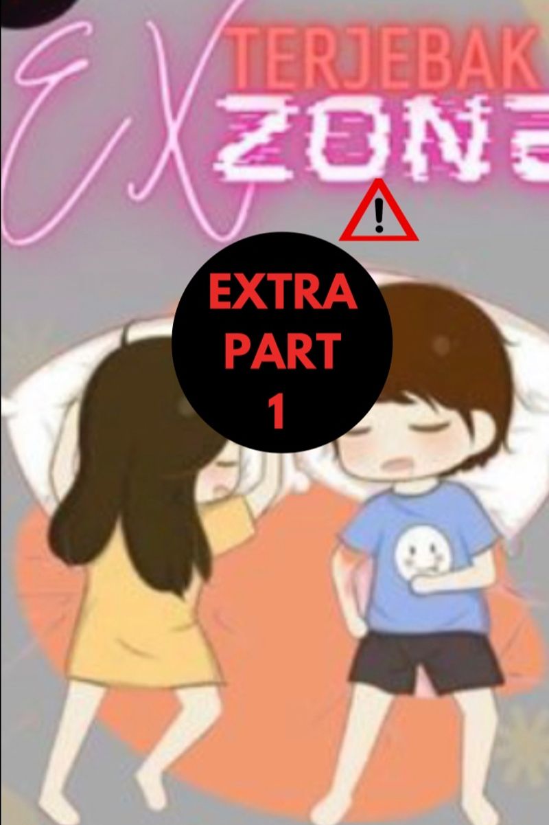 Terjebak Ex Zone: Extra Part 1 ️ · Karyakarsa