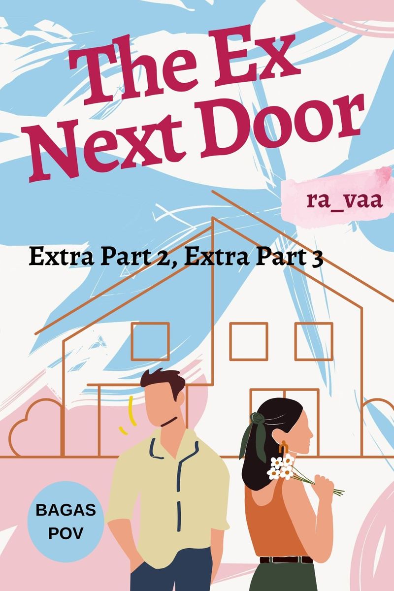 The Ex Next Door-Extra Part 2, Extra Part 3 · Karyakarsa