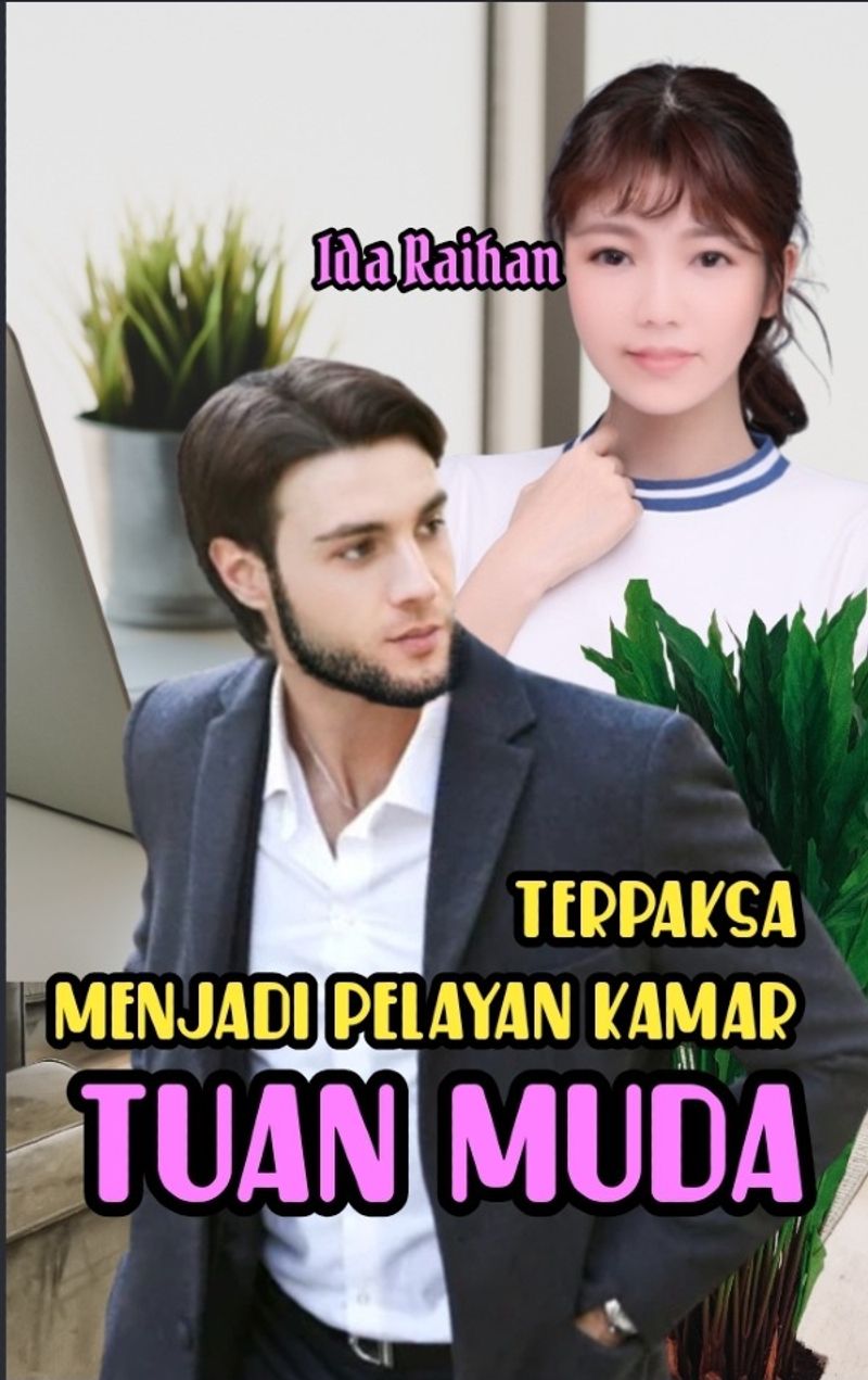 TERPAKSA MENJADI PELAYAN KAMAR TUAN MUDA (Part, 31, 32, 33, 34, 35 ...