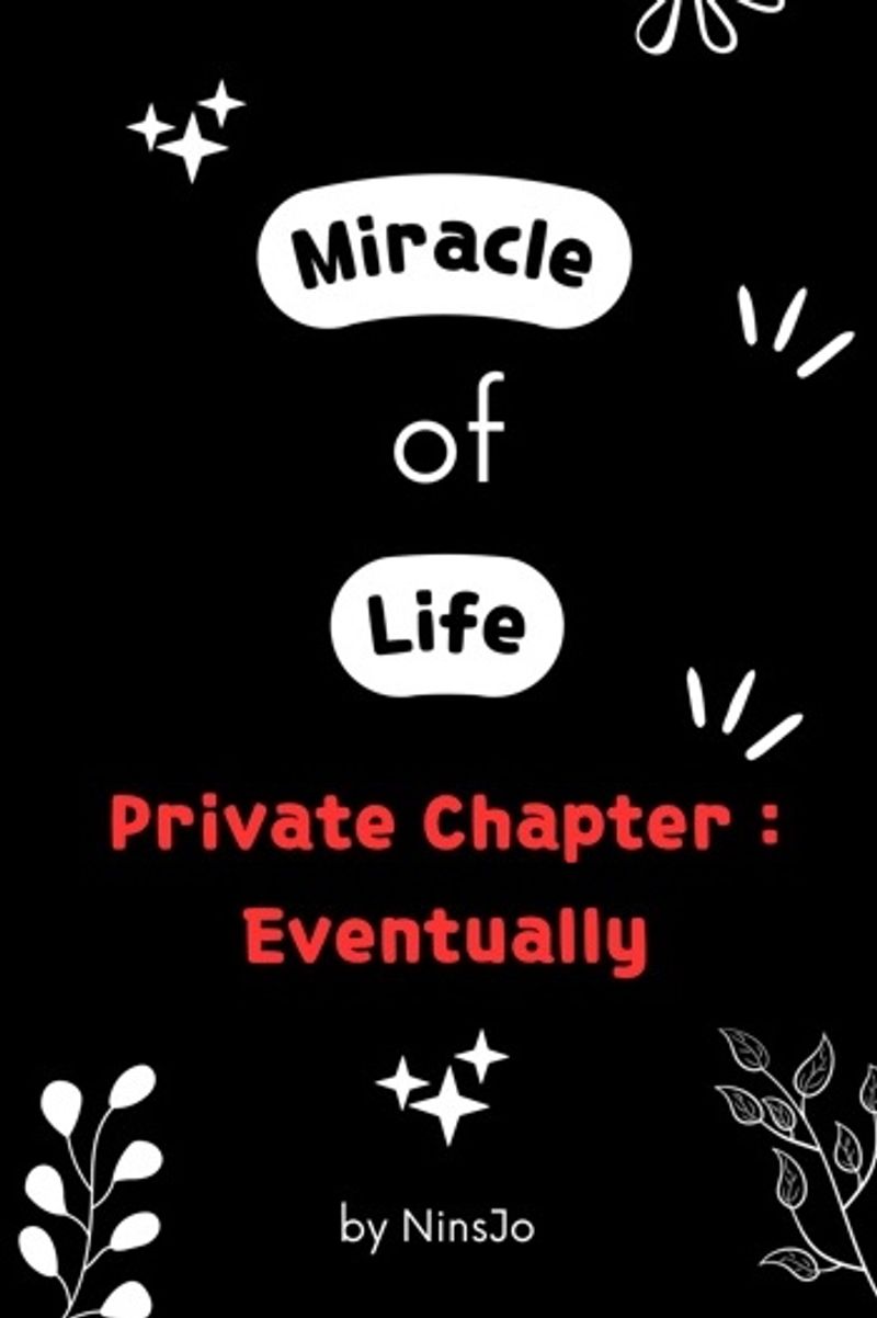 Miracle of Life (Private Chapter : Eventually). · Karyakarsa