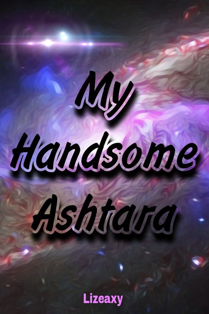 My Handsome Ashtara Part 54 · Karyakarsa