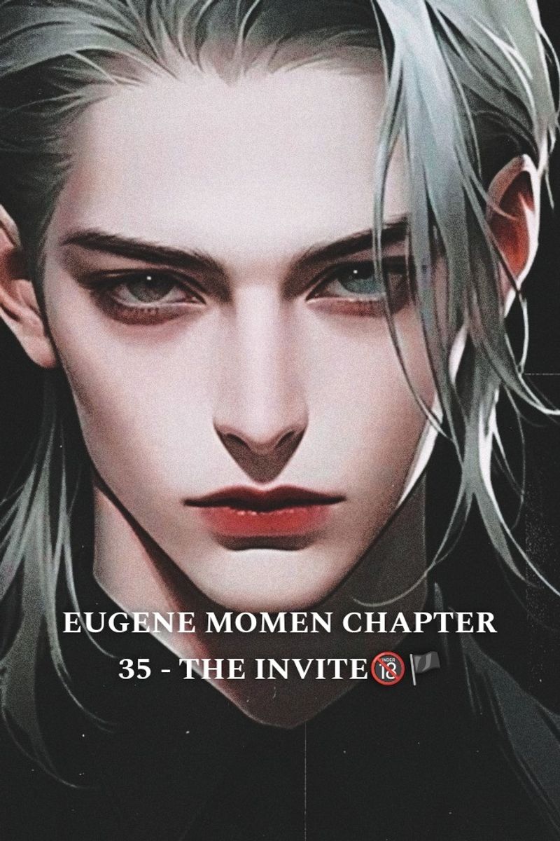 🚫🌹🕊EUGENE MOMEN DI CHAPTER 35 - THE INVITE · Karyakarsa