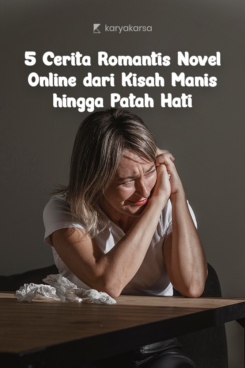 5 Cerita Romantis Novel Online dari Kisah Manis hingga Patah Hati · Karyakarsa