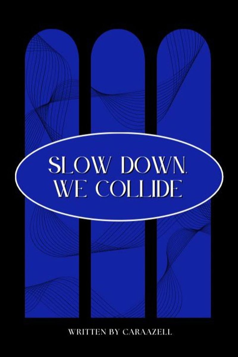 Slow Down, We Collide · Karyakarsa