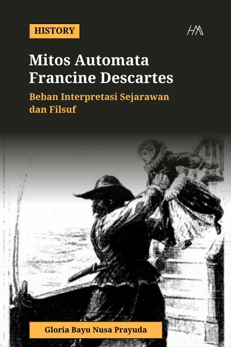 Mitos Automata Francine Descartes, Beban Interpretasi Sejarawan dan ...
