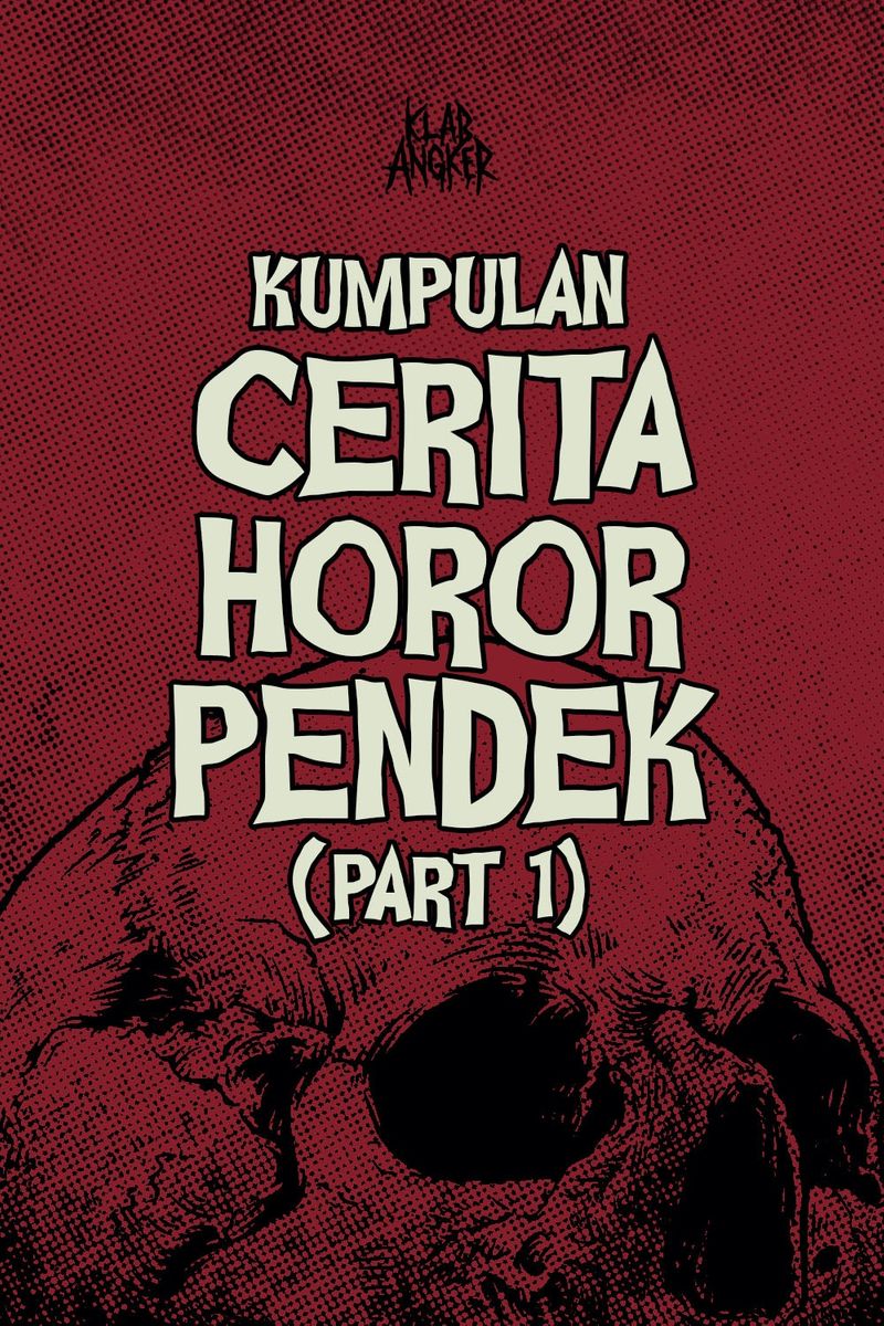 Horor Sekilas Part 1 - Kumpulan Cerita Horor Pendek · Karyakarsa