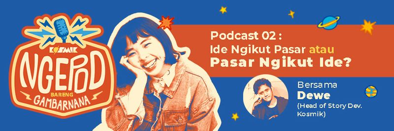 Kosmik Ngepod 02 - Ide Ngikut Pasar atau Pasar Ngikut Ide? · Karyakarsa